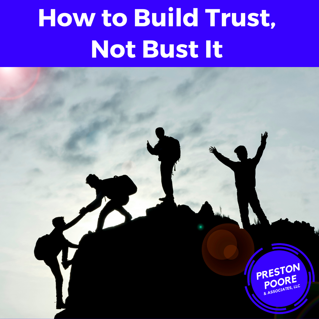 How to Build Trust, Not Bust It - Preston Poore