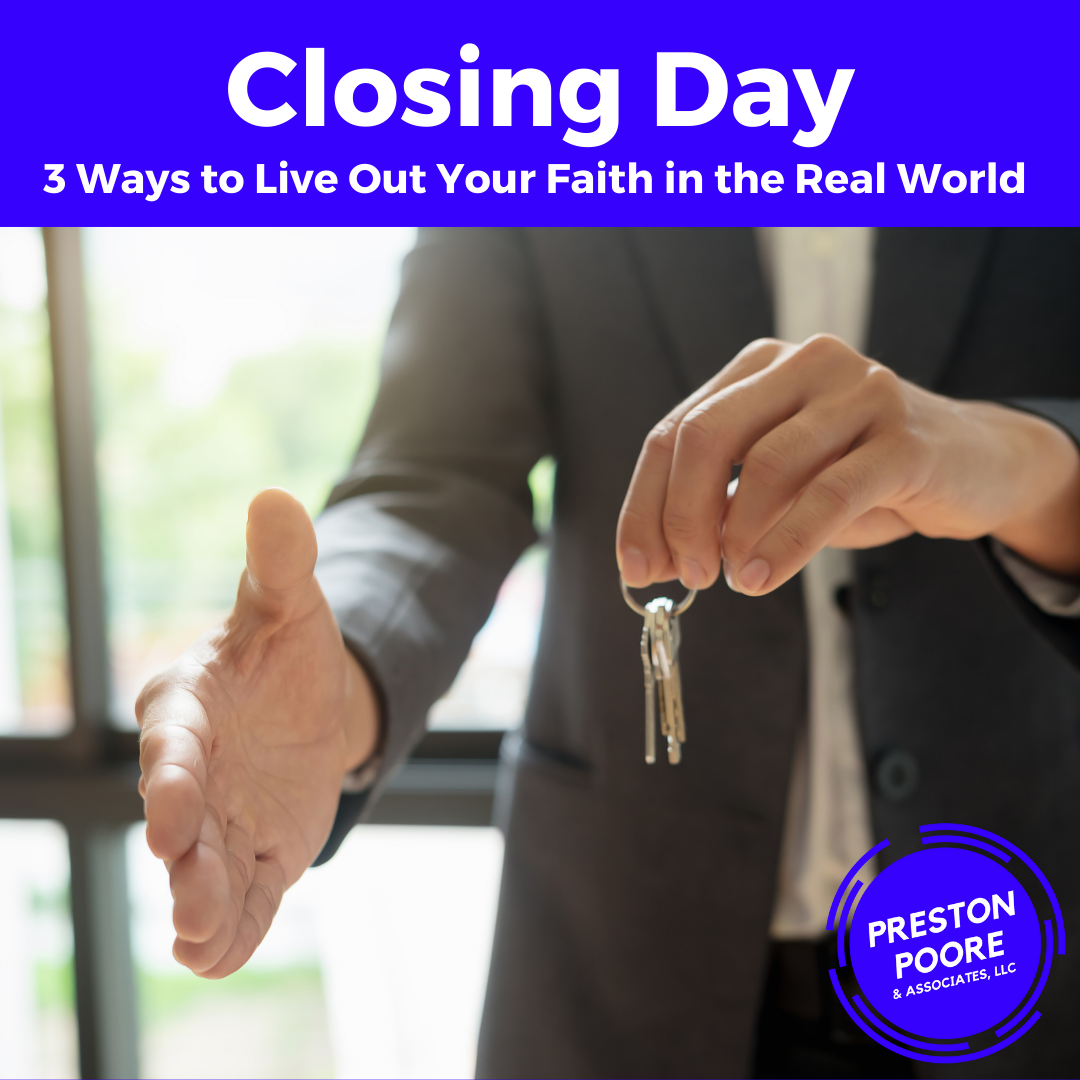 CLOSING DAY - 3 Ways to Live Out Your Faith in the Real World - Preston ...