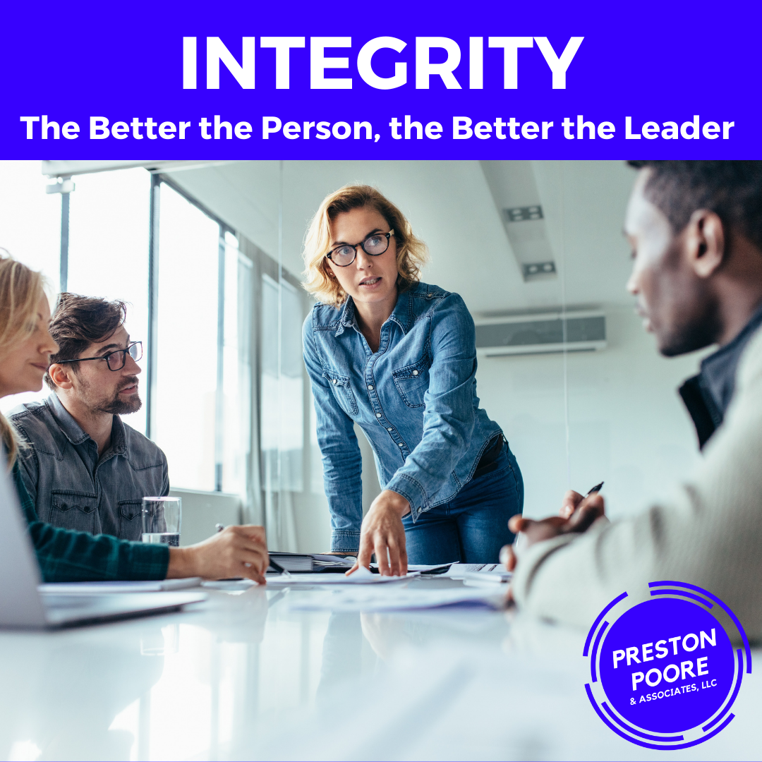 Integrity: The Better the Person, the Better the Leader - Preston Poore
