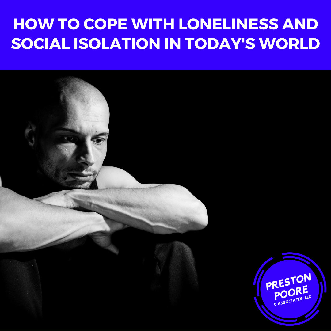 How to Cope with Loneliness and Social Isolation in Today's World ...