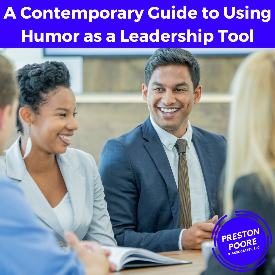 A Contemporary Guide to Using Humor as a Leadership Tool - Preston Poore