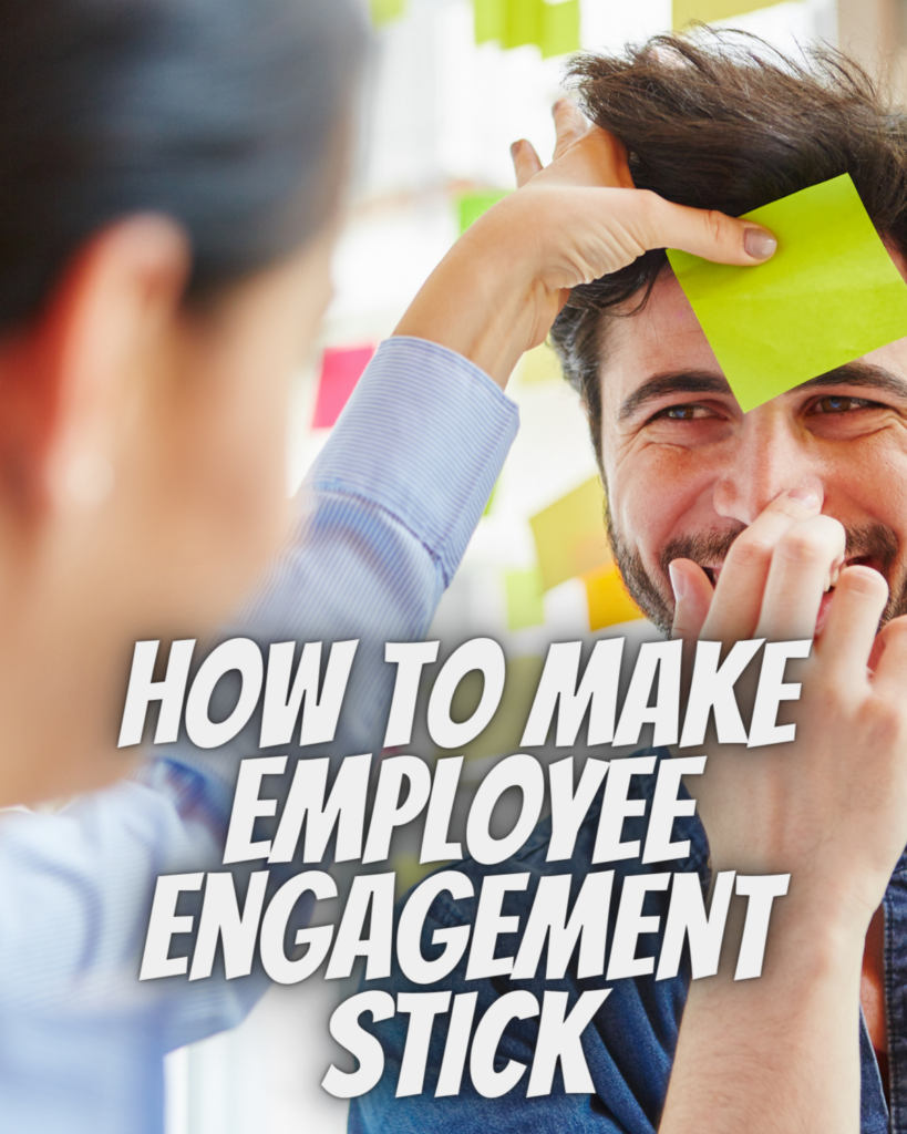 How to Make Employee Engagement Stick - Preston Poore